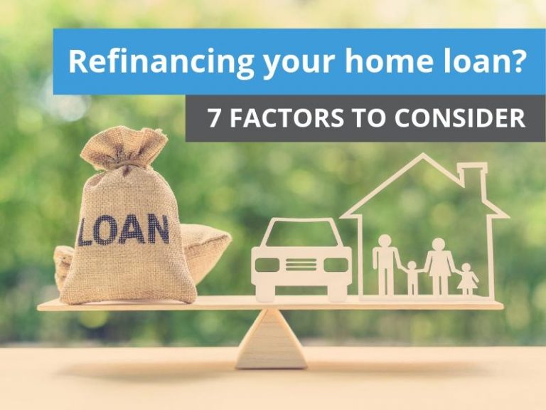 Refinancing your home loan? 7 factors to consider, 6 steps to follow